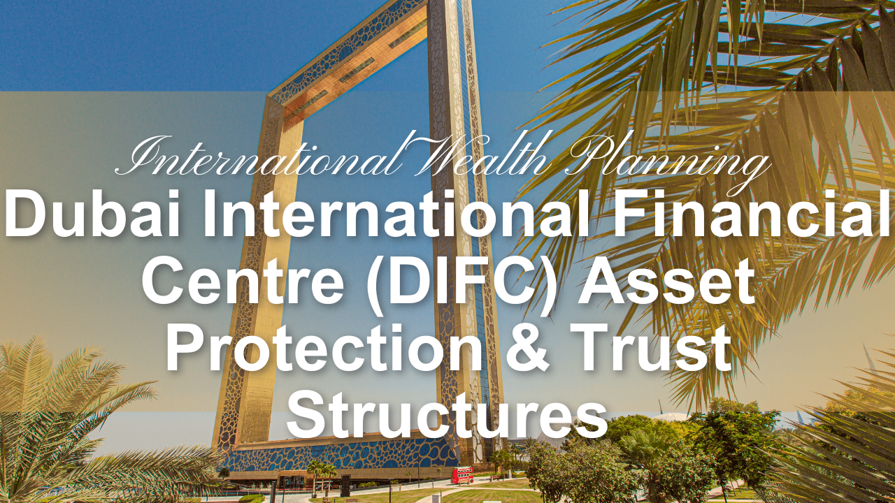Dubai International Financial Centre (DIFC) Asset Protection and Trust ...